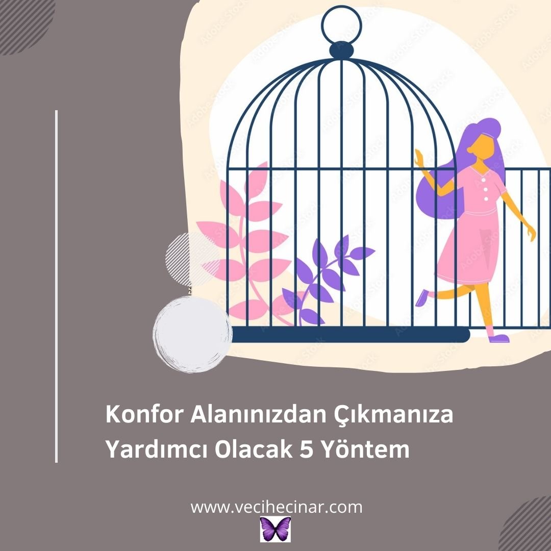 Konfor Alanınızdan Çıkmanıza Yardımcı Olacak 5 Yöntem - Vecihe Çınar ...