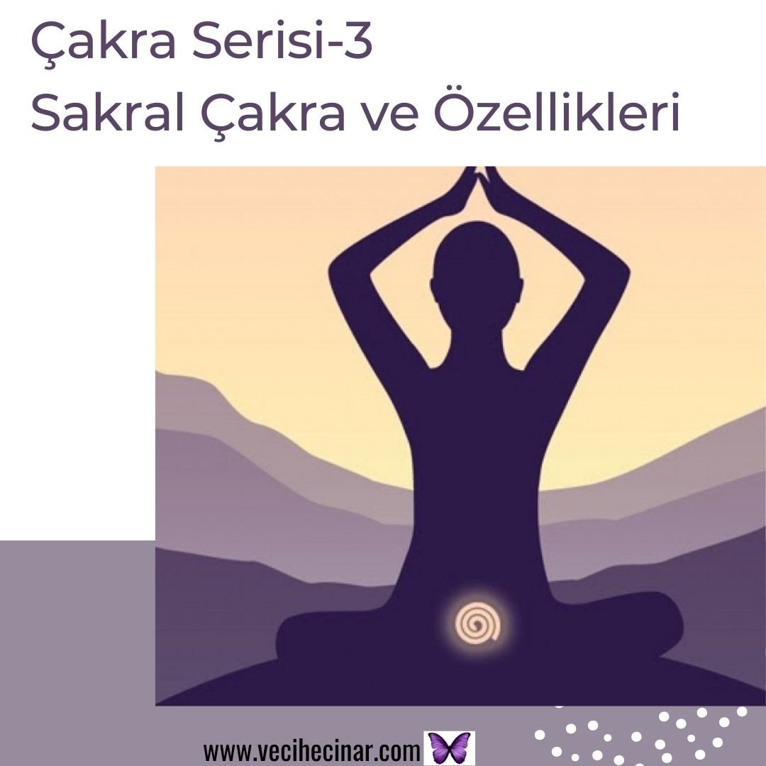 Sakral Çakra ve Özellikleri-Çakra Serisi 3 - Vecihe Çınar Kişisel Web ...